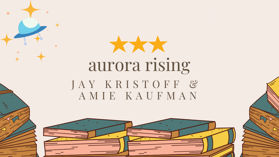 Aurora Rising by Jay Kristoff & Amie Kaufman | Book Review | Upside ...
