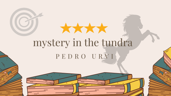 Mystery in the Tundra by Pedro Urvi | book review | Upside-Down Books
