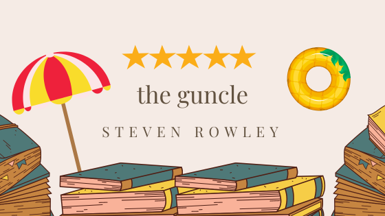 The Guncle by Steven Rowley | book review | Upside-Down Books